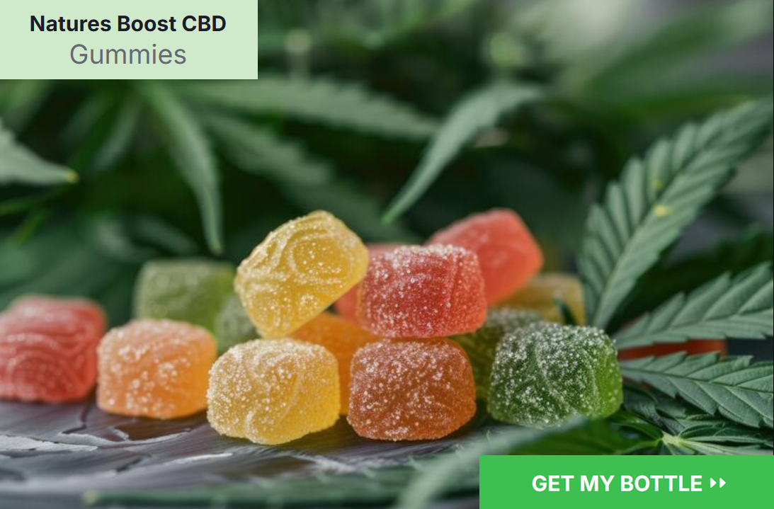 Natures Boost CBD Gummies | Natures Boost CBD® Official Site!